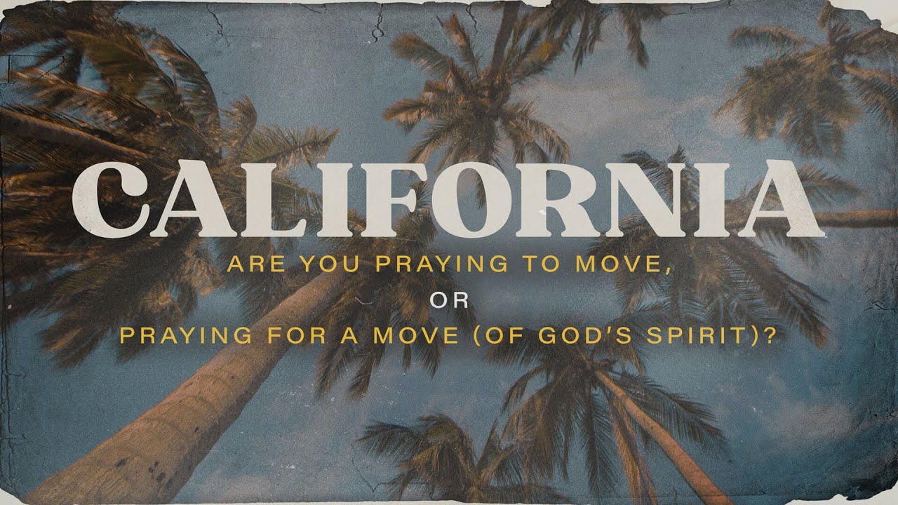 CALIFORNIA: Praying to Move, or Praying for a Move (of God's Spirit ...