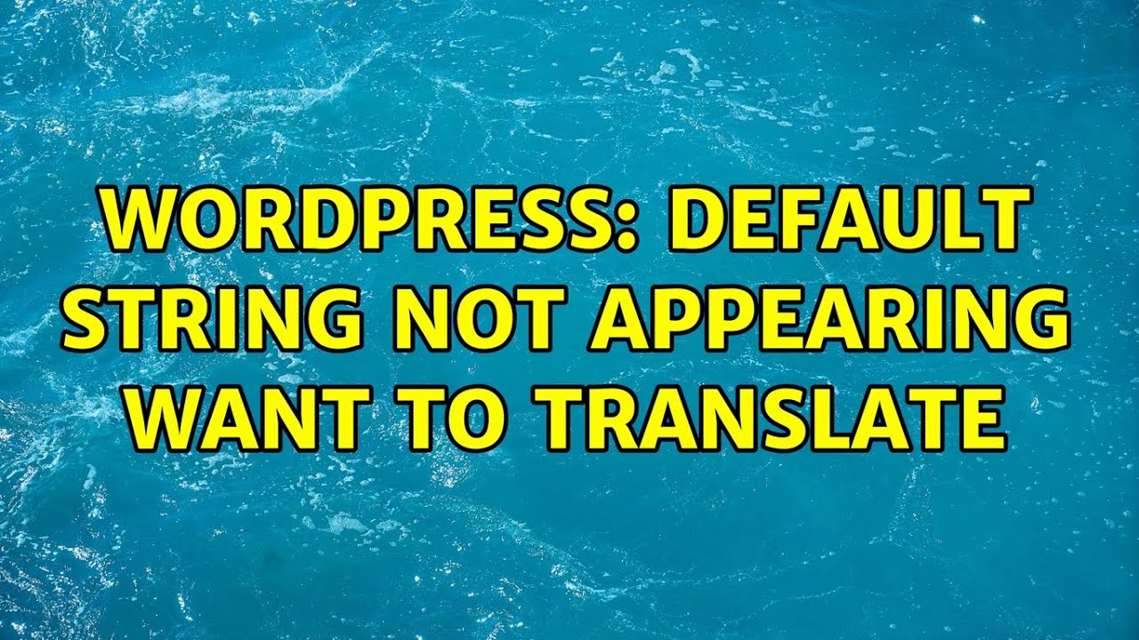 Wordpress Default String Not Appearing Want To Translate 2 Solutions wordpress-default-string-not-appearing-want-to-translate-2-solutions