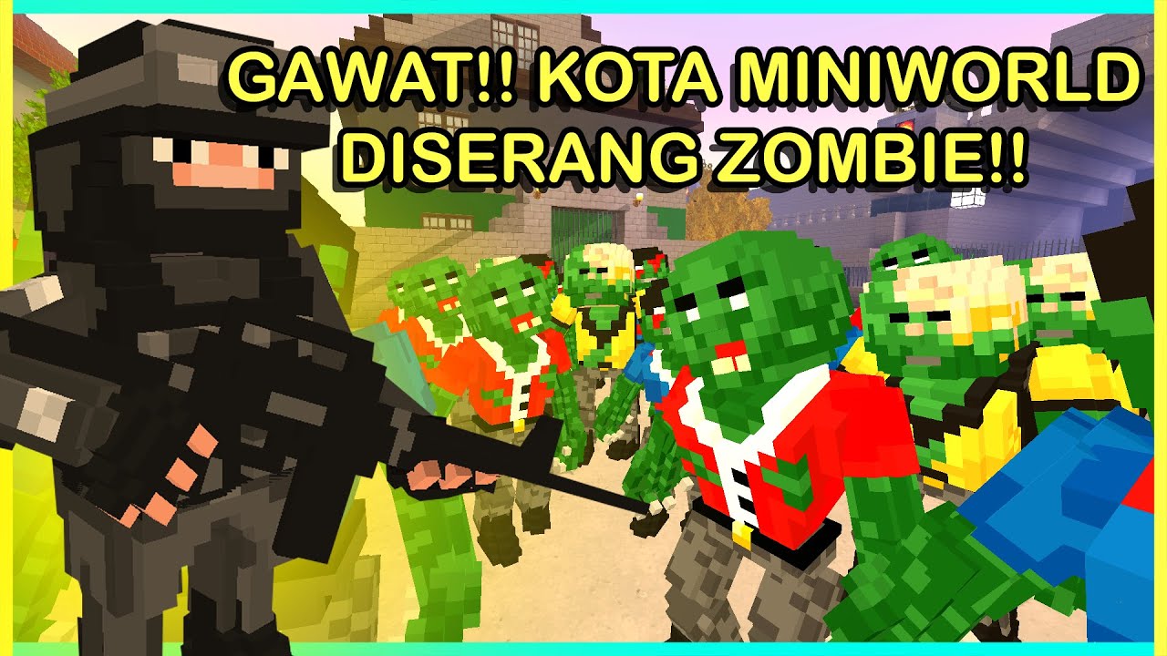 KOTA MINI WORLD DISERANG ZOMBIE!! (Mini World Zombie War Z Indonesia ...