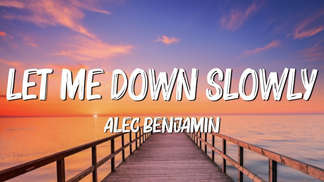 Let Me Down Slowly - Alec Benjamin - YouTube