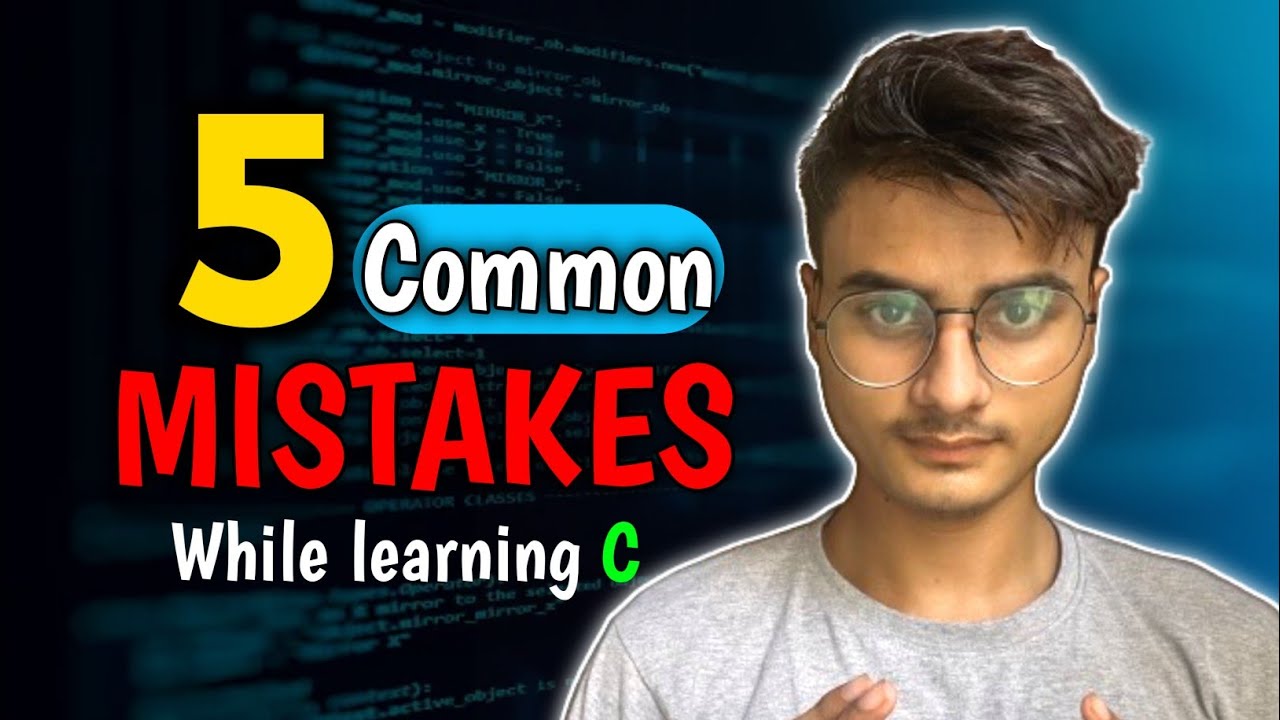 Mistakes Made By Beginners While Learning C Language Part 1 C Language Course Youtube