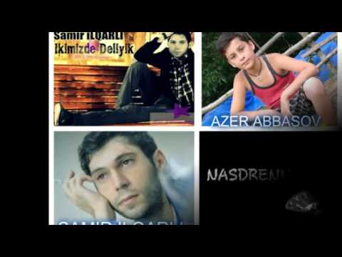 SAMIR ILQARLI AZER ABBASOV UREYIM PARCA-PARCA