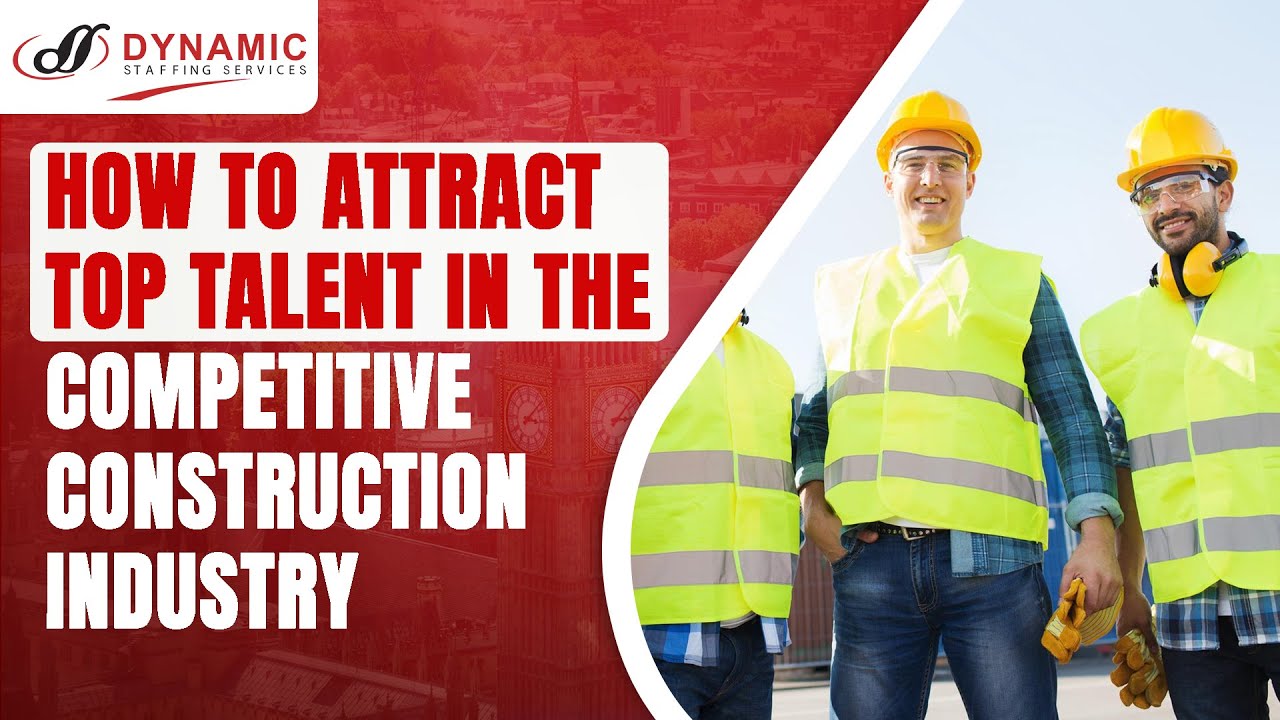 How To Attract Top Talent in the Competitive Construction Industry ...