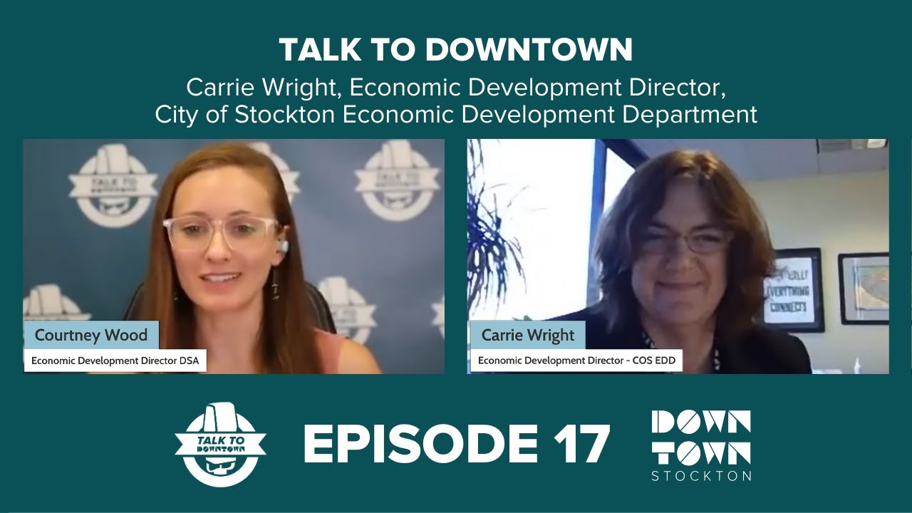 Talk to Downtown Ep. 17 All About Economic Development with City of Stockton EDD Dir., Carrie ...