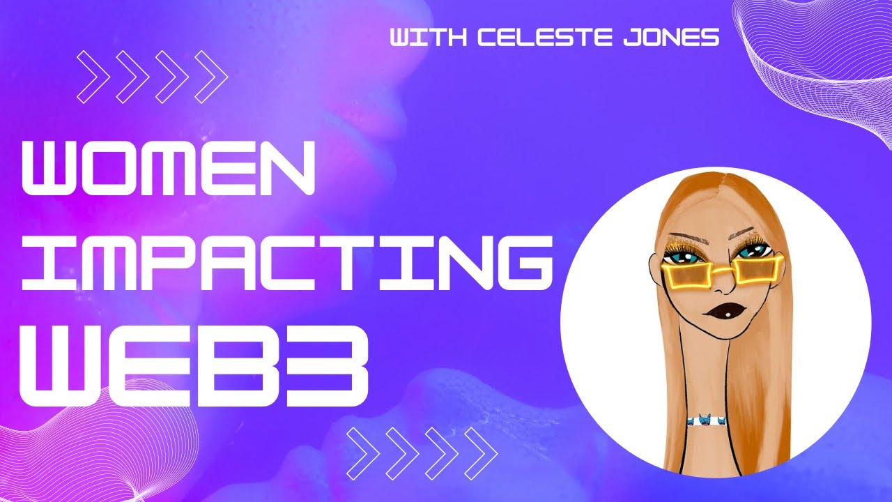 WOMEN IMPACTING WEB3 | with Celeste Jones Feat. Christine Curran - YouTube