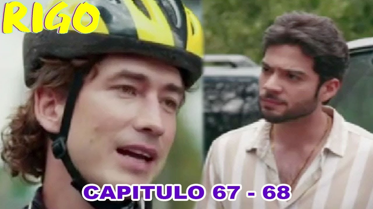 Rigo Capitulo 67 y 68 Rigo Enfrenta a Ricardo, para Enseñarlo a ...