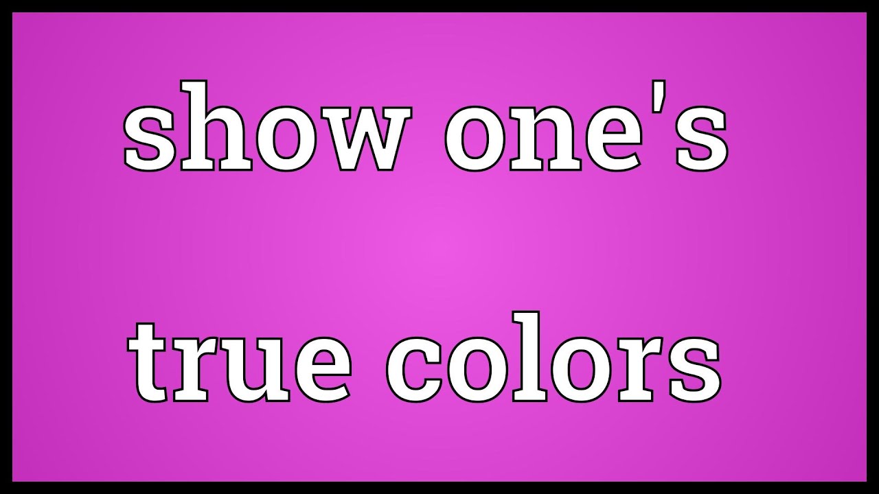 Show one's true colors Meaning - YouTube