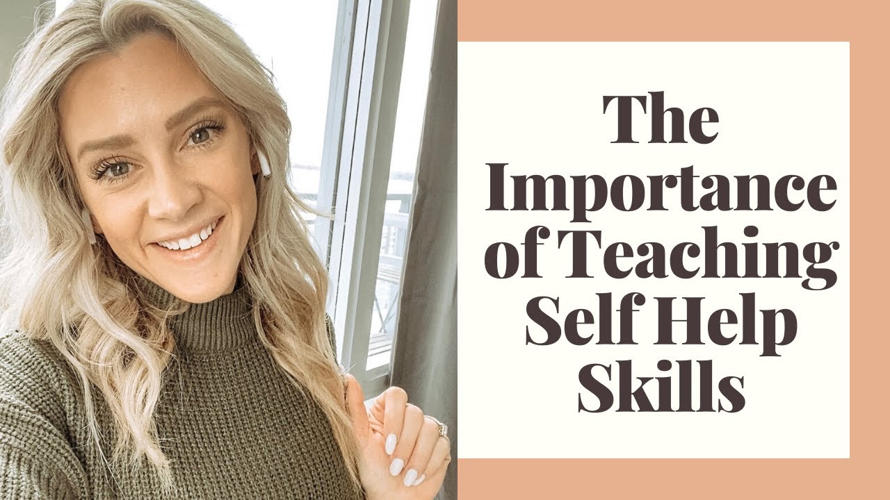 The Importance of Teaching Self Help Skills At Home - YouTube