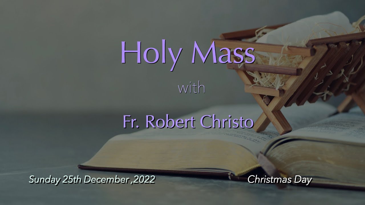 Holy Mass with Fr. Robert Christo - (Christmas Day) - YouTube