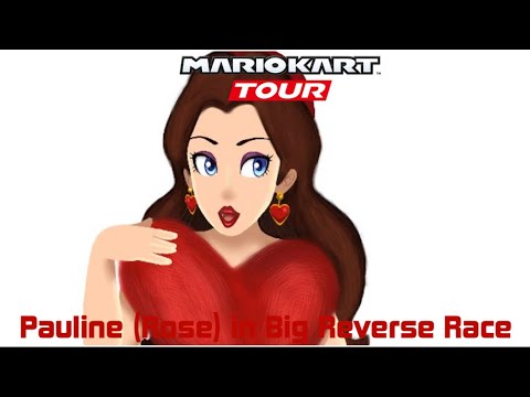Mario Kart Tour: Pauline (Rose) in Big Reverse Race - YouTube