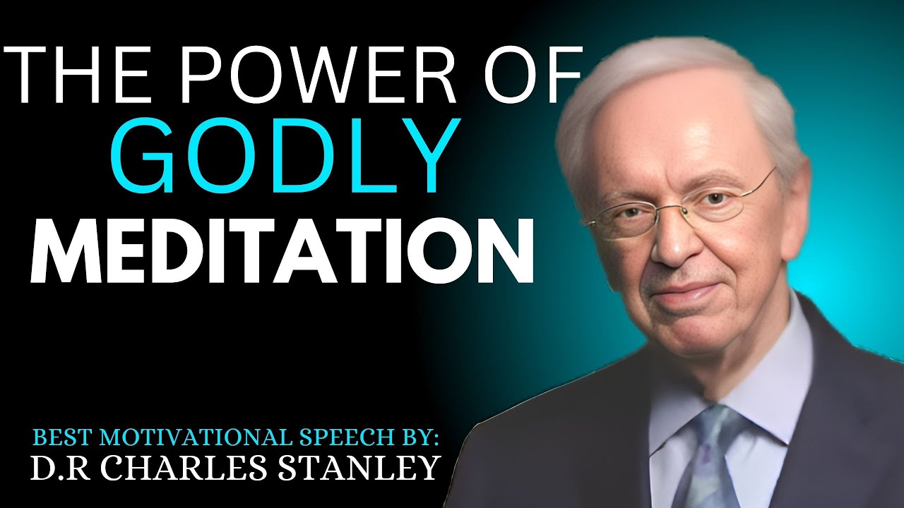 THE POWER OF GODLY MEDITATION||THE BEST MOTIVIATIONAL SPEECH DR.CHARLES ...