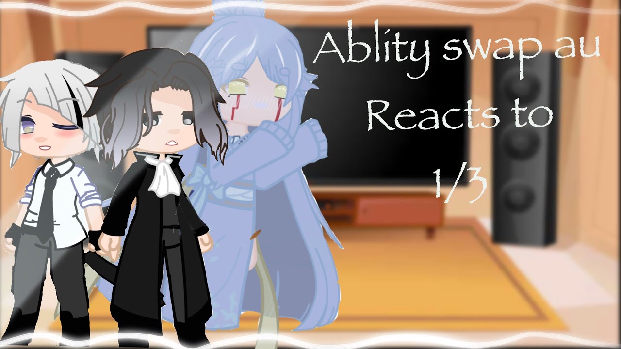 Bsd ability swap au reacts to (1/3) Bsd reacts (Akutagawa,atsushi ...