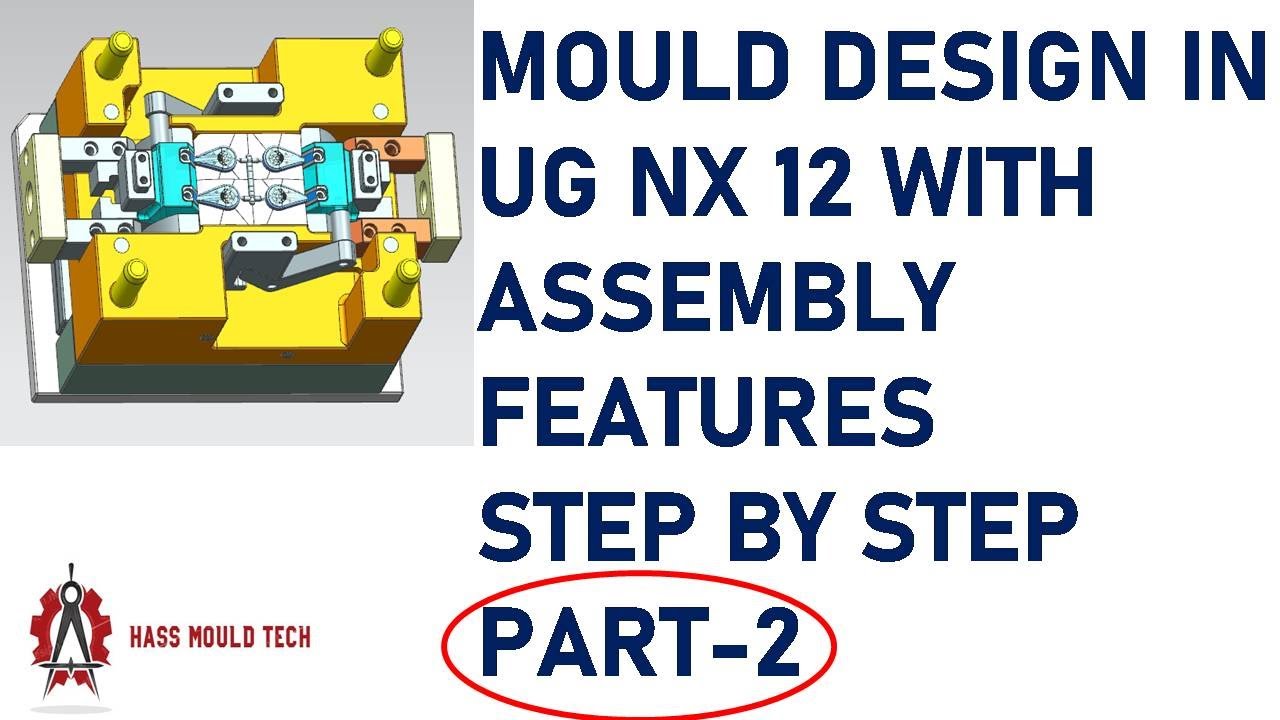 COMPLETE MOULD DESIGN PART 2 HOW TO WORK IN NX12 ASSEMBLY,HOW TO ...