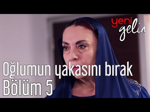 Yeni Gelin 5. Bölüm - Oğlumun Yakasını Bırak