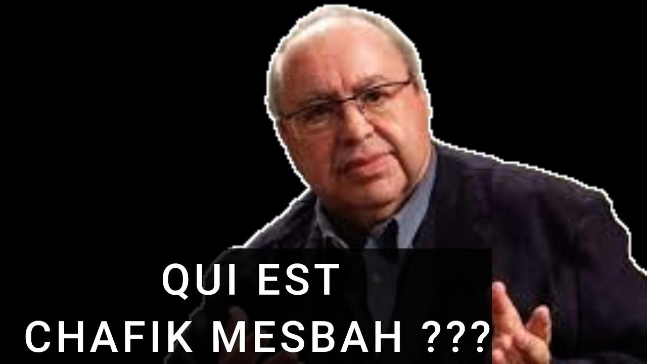 QUI EST CHAFIK MESBAH ??? - YouTube