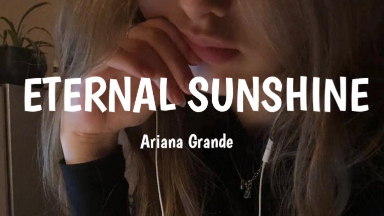 Ariana Grande - Eternal sunshine (Lyrics) - YouTube
