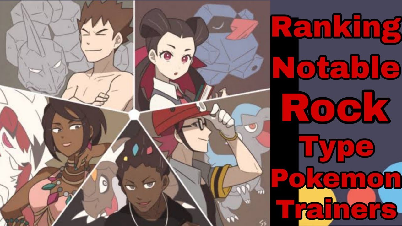 [English] Ranking Notable Rock Type Pokemon Trainers (From ⬇️ to ⬆️ ...