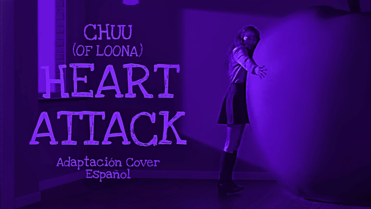 CHUU (LOONA) _' HEART ATTACK '_= Adaptación para cover en español ...