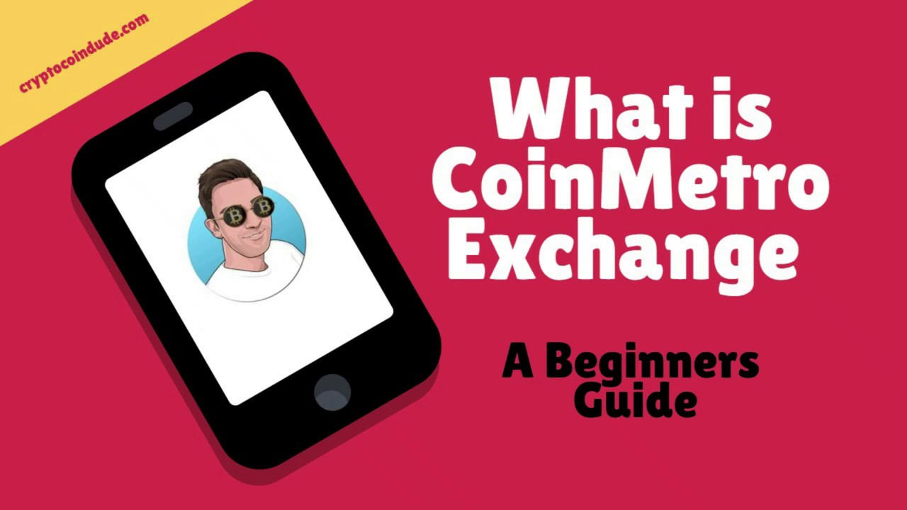 What is CoinMetro Exchange? A Beginner's Guide - YouTube