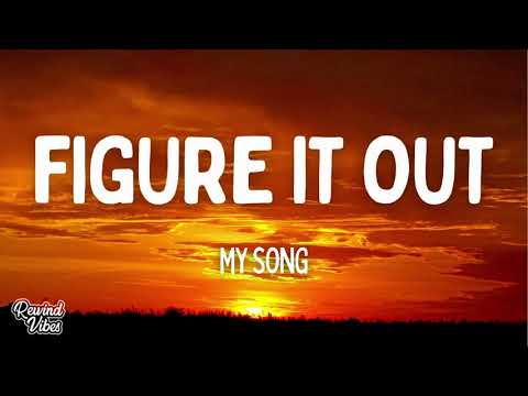 My Song - Figure It Out (Lyrics)