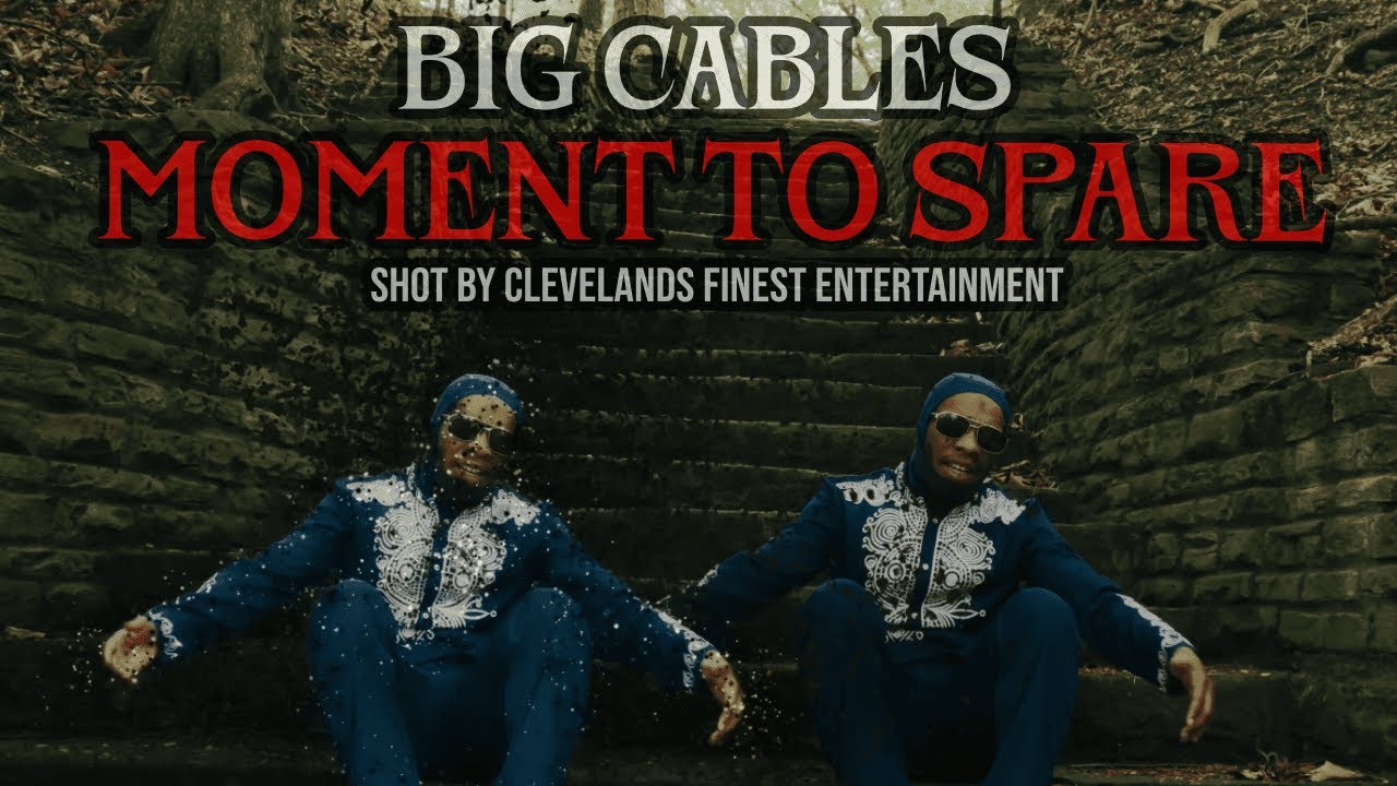 BIG CABLES - MOMENT TO SPARE (SHOT BY CLEVELANDS FINEST ENTERTAINMENT #music #micdrop #rap - YouTube