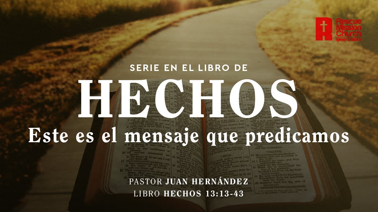 Este es el mensaje que predicamos | Hechos 13:13-43 | Pastor Juan ...
