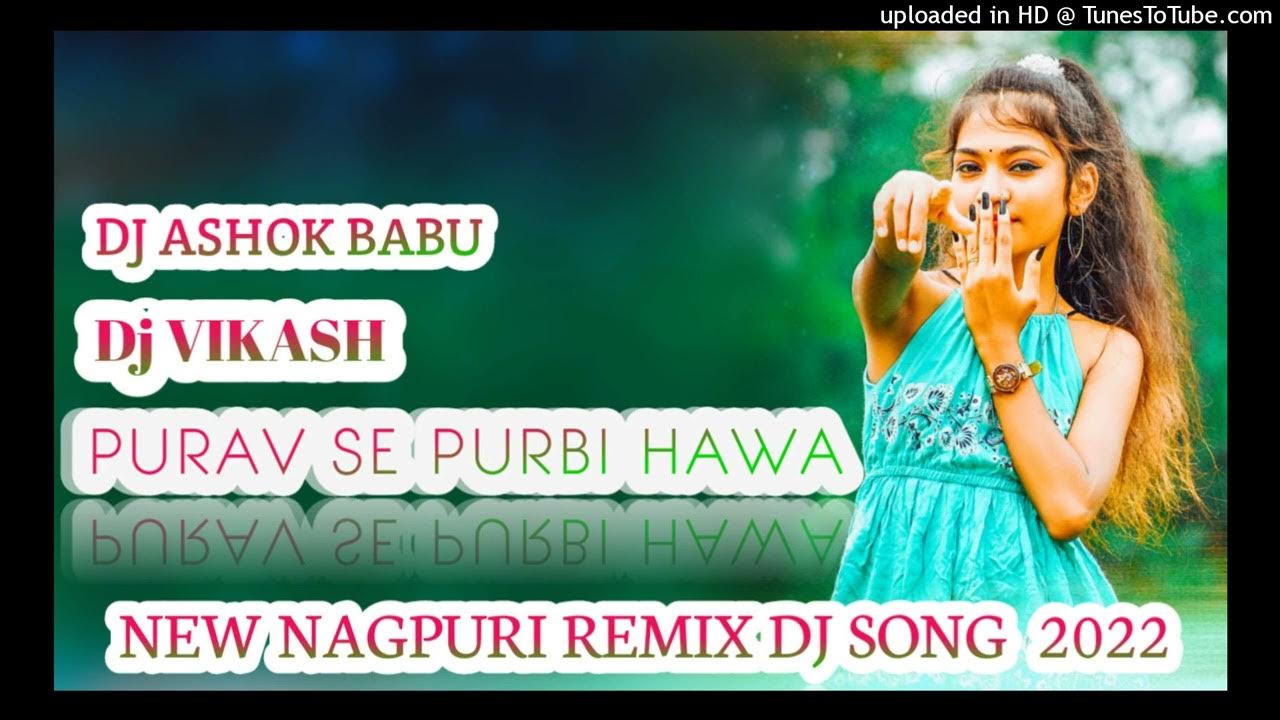 Purab Se Purbi Hawa Chalela Song Dj New Old Nagpuri Dj Song 2022 Dj