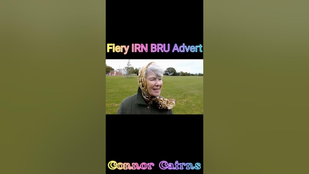 Fiery IRN BRU Advert (Explicit) - YouTube