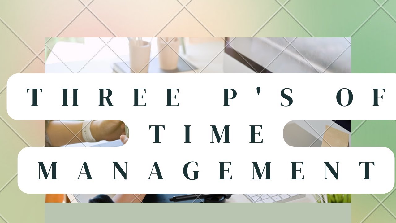 Three P's of Time Management - YouTube