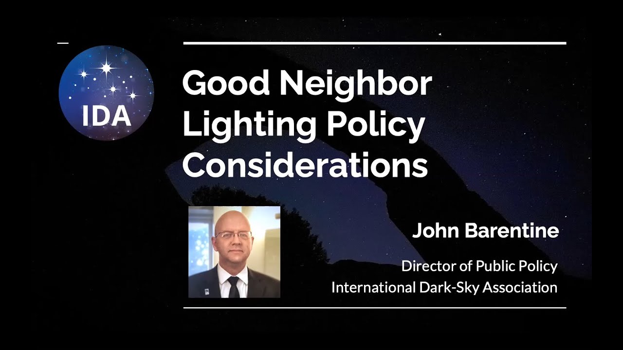 Good Neighbor Lighting Policy Considerations: Dr. John Barentine, IDA ...