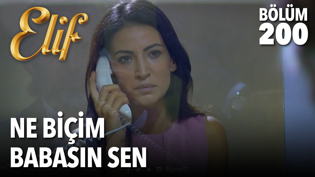 Ne Biçim Babasın Sen ! | Elif 200. Bölüm - YouTube