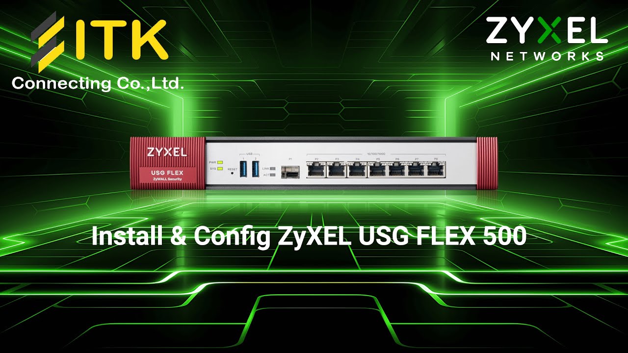 Install & Config ZyXEL USG FLEX 500 แทนอุปกรณ์เดิม USG310 - YouTube