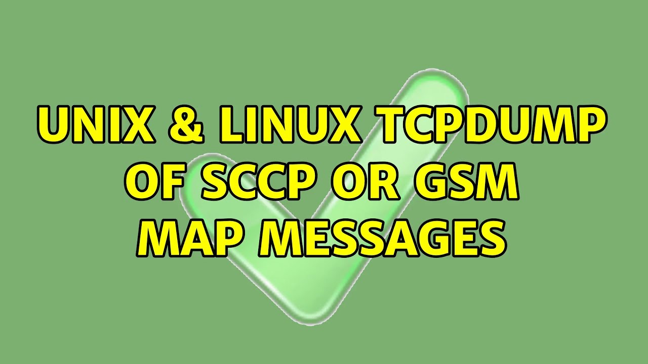 Unix And Linux Tcpdump Of Sccp Or Gsm Map Messages Youtube 7337