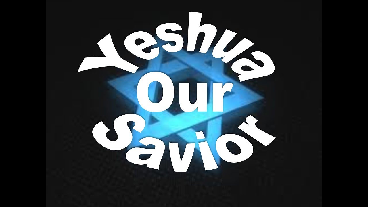 Yeshua Our Savior - Messianic Praise to the Messiah, King and Lord ...