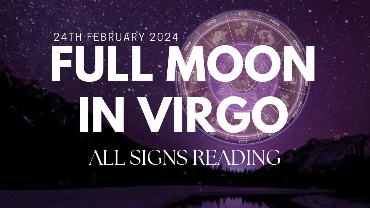 Full moon In Virgo 🌕Messages - All Signs - February 24th 2024 - YouTube