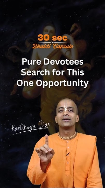 Pure Devotees Search for This One Opportunity | Kartikeya Das | 30 Sec Bhakti Capsule - YouTube