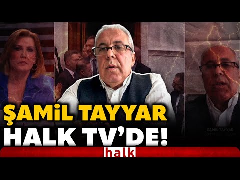 Şamil Tayyar'dan Halk TV'de gündem olacak açıklamalar! Erdoğan, AKP, Habertürk, İktidar Medyası...