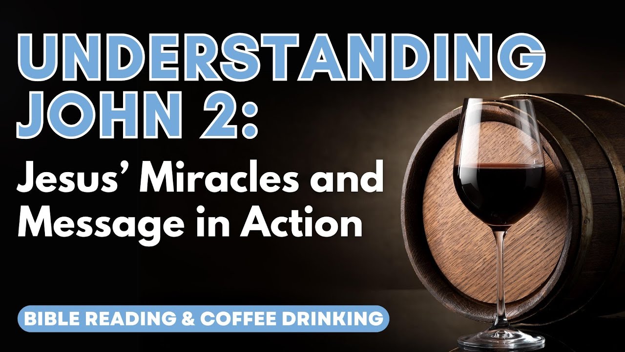Understanding John 2: Jesus’ Miracles and Message in Action - YouTube