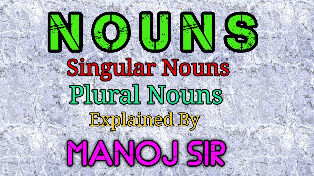 Nouns । Singular Vs Plural Nouns । Explained by Manoj Sir - YouTube