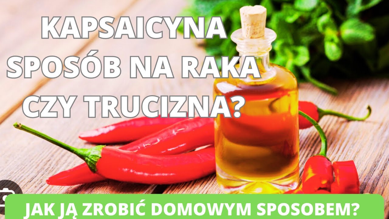 Kapsaicyna- sposób na raka czy trucizna? Jak ją przygotować domowym ...