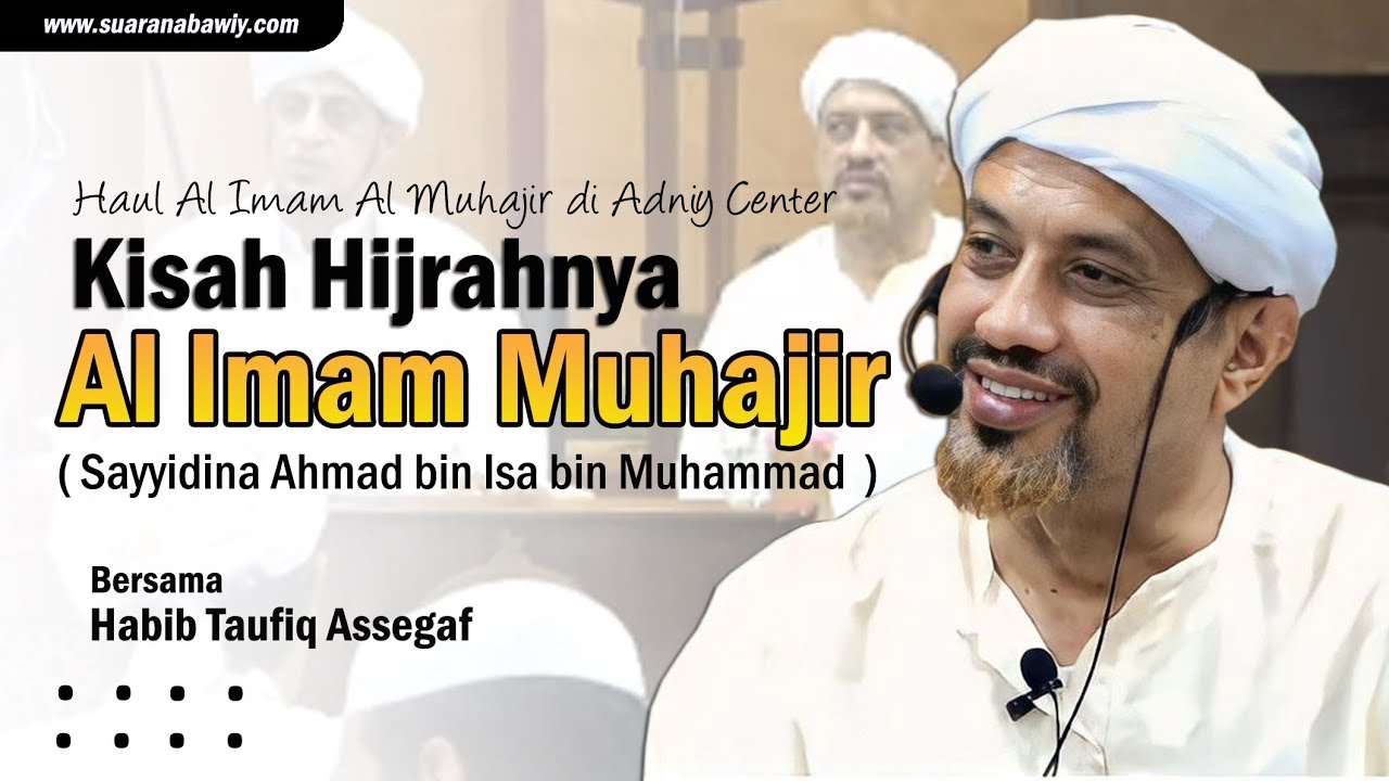 Terbaru Kisah Sayyidina Ahmad Al Muhajir bin Isa | Habib Taufiq Assegaf ...