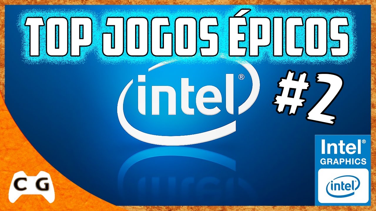 Top Jogos Épicos Que Roda Na Intel HD Graphics Parte 2 (Especial Low ...