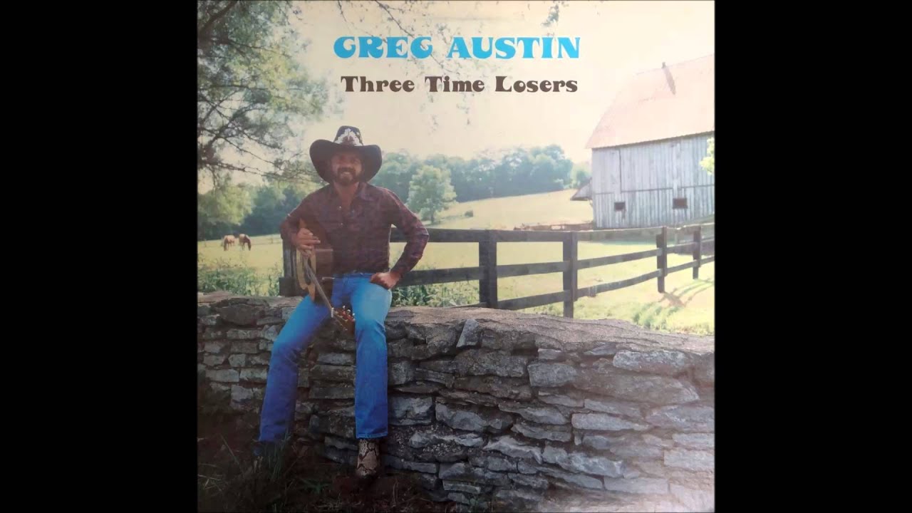 Greg Austin -- Three Time Losers (FULL ALBUM) - YouTube
