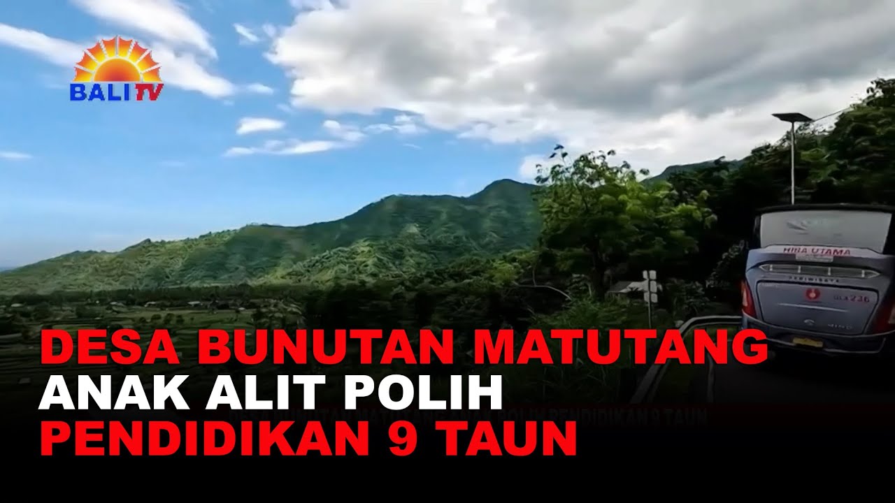 DESA BUNUTAN MATUTANG ANAK ALIT POLIH PENDIDIKAN 9 TAUN - YouTube