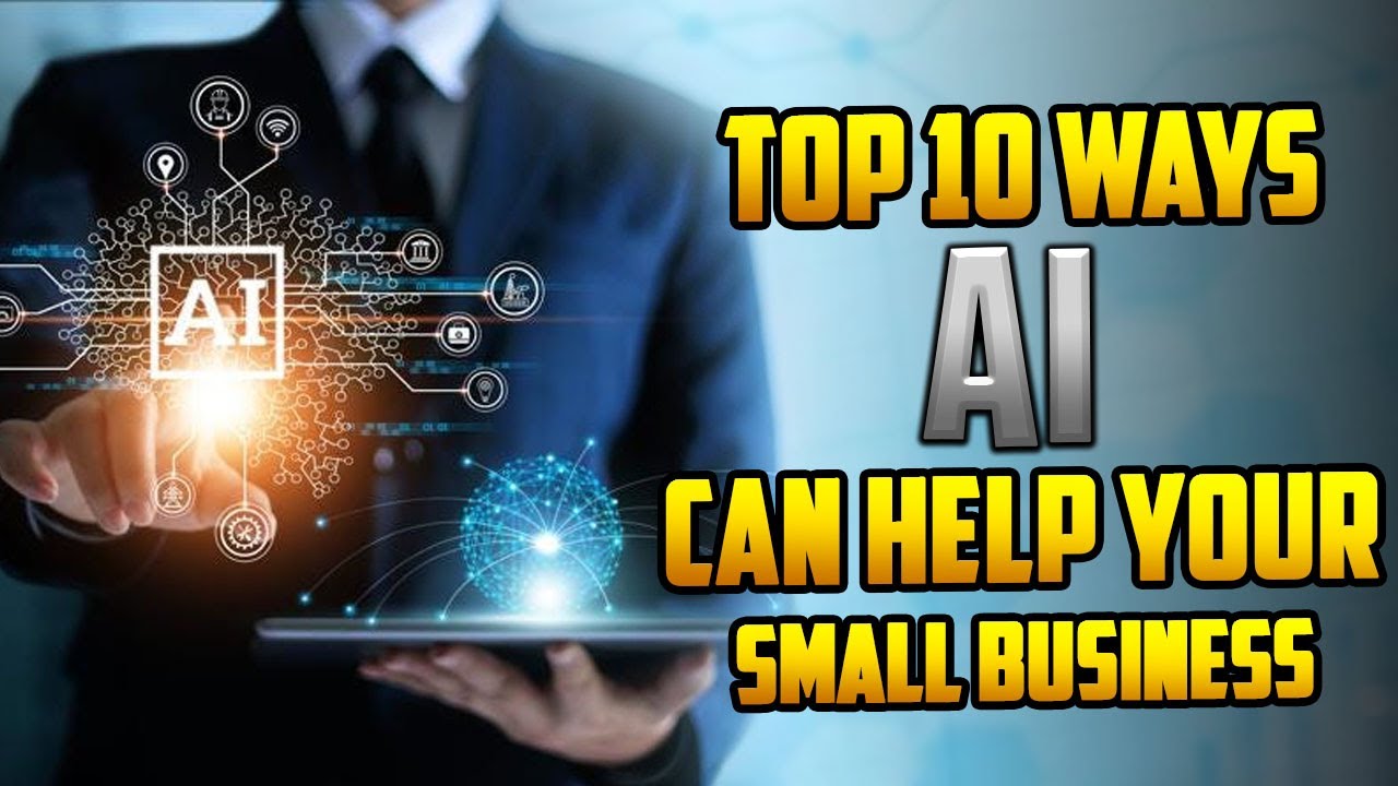 Top 10 Ways AI Can Help Your Small Business: Boosting Efficiency and ...