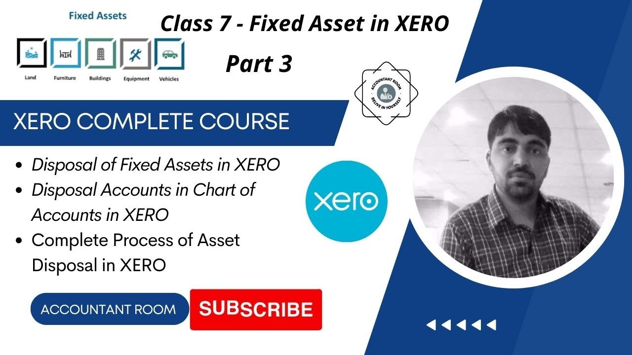 Class 7 - Part 3 How to Dispose of Fixed Assets in XERO | Asset Removal ...