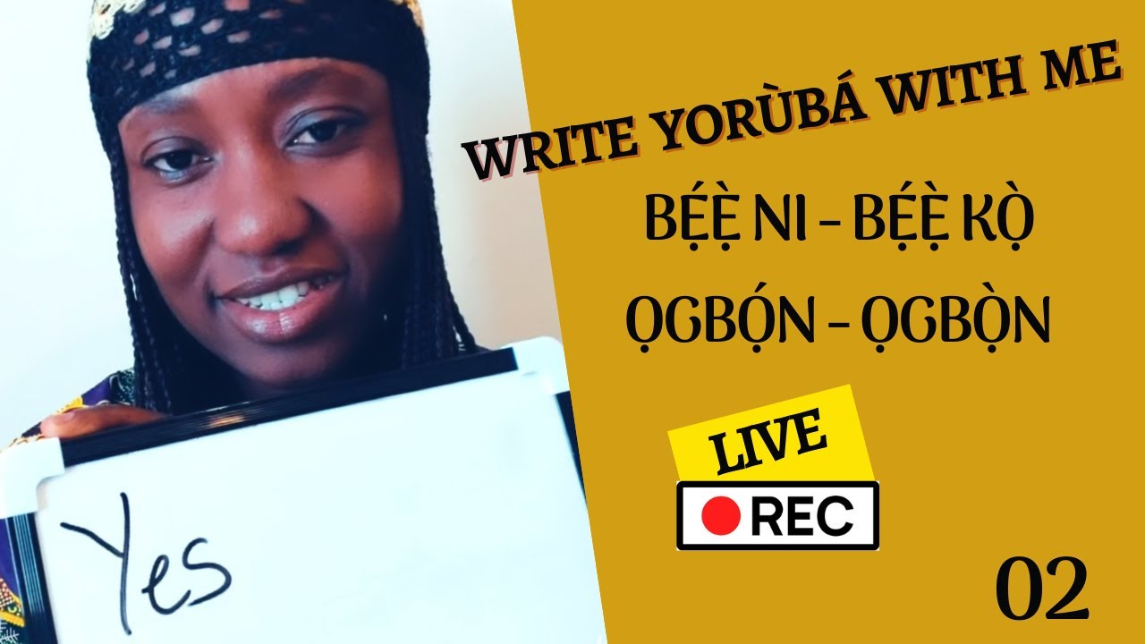 Write Yoruba With Me || Yes No Yoruba Vocabs || Live Stream || 02 - YouTube