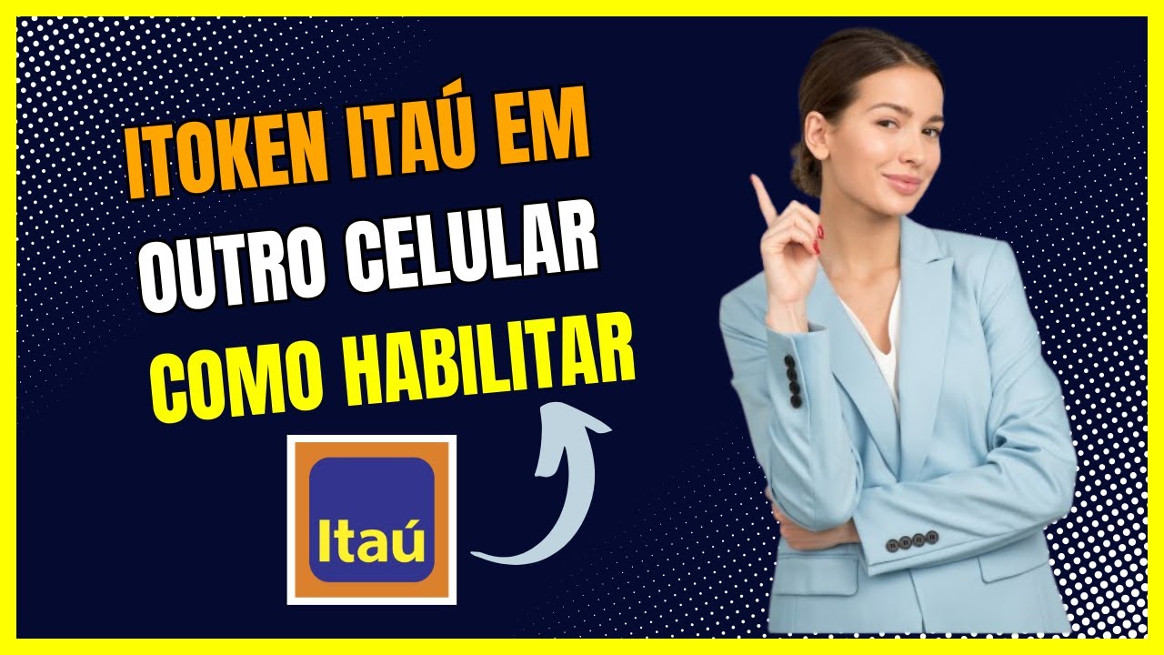 Itoken Itaú em outro celular - Como habilitar itoken Itaú no celular ...