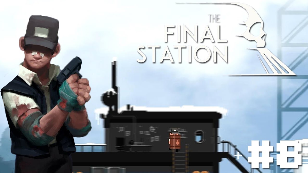 Final Station - Walkthrough Part 8 - Trains - YouTube