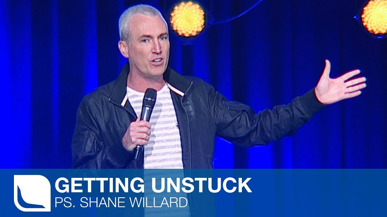 Getting Unstuck Ps Shane Willard Youtube